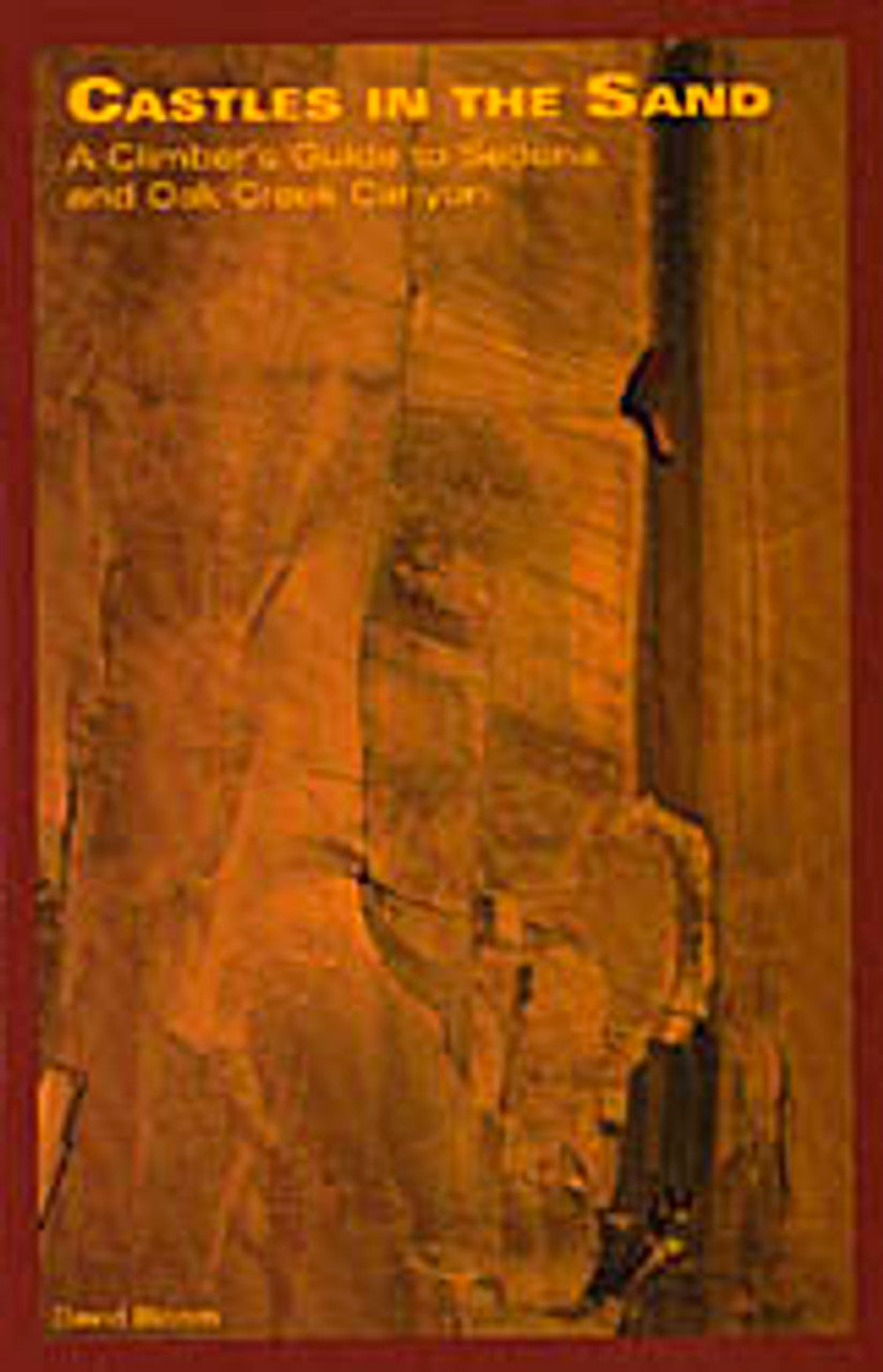 Sharp End Publishing Castles In The Sand: A Climber's Guide to Sedona and Oak Creek Canyon ...